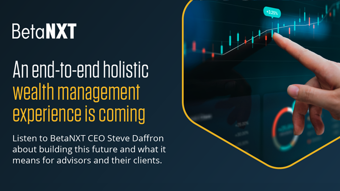 An End-to-End Holistic Wealth Management Experience is Coming | BetaNXT